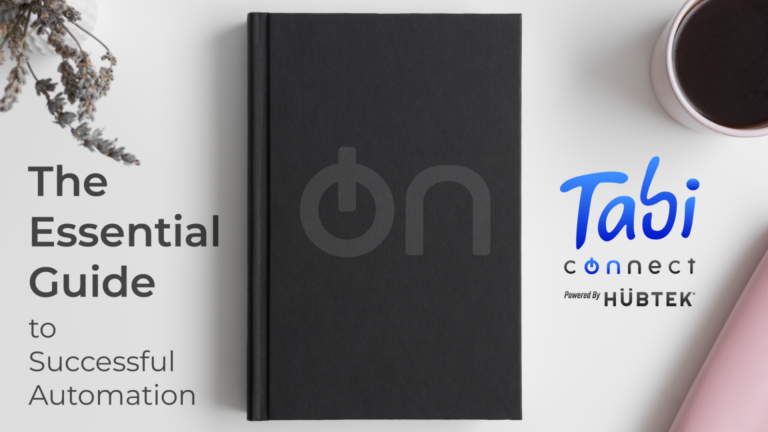 The Essential Guide to Successful Automation - Tabi Connect